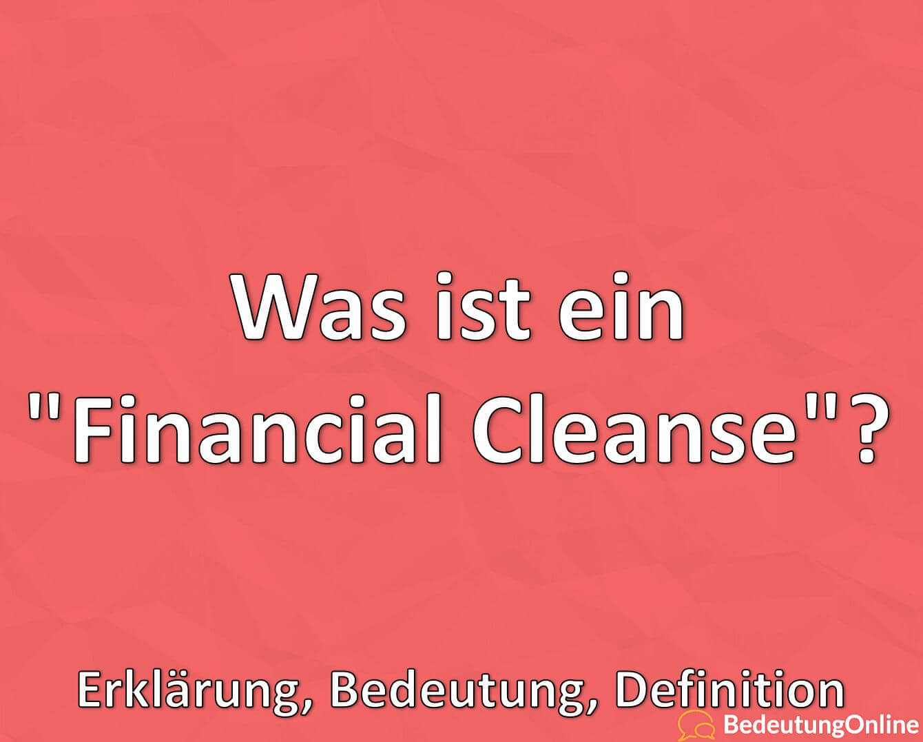 Was ist ein "Financial Cleanse"? Erklärung, Bedeutung, Definition ...