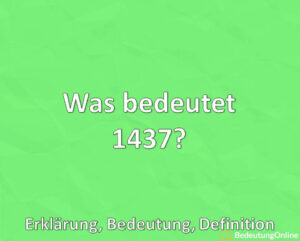 Was bedeutet 1437? Bedeutung, Definition, Erklärung - Bedeutung Online