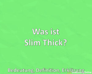 Was ist Slim Thick? Bedeutung, Definition, Erklärung - Bedeutung Online