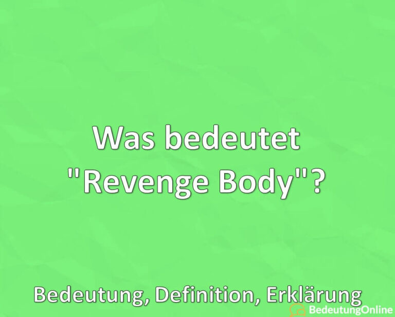 Was bedeutet "Revenge Body"? Bedeutung, Definition, Erklärung ...