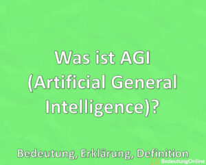 Was ist AGI (Artificial General Intelligence)? Bedeutung, Erklärung ...