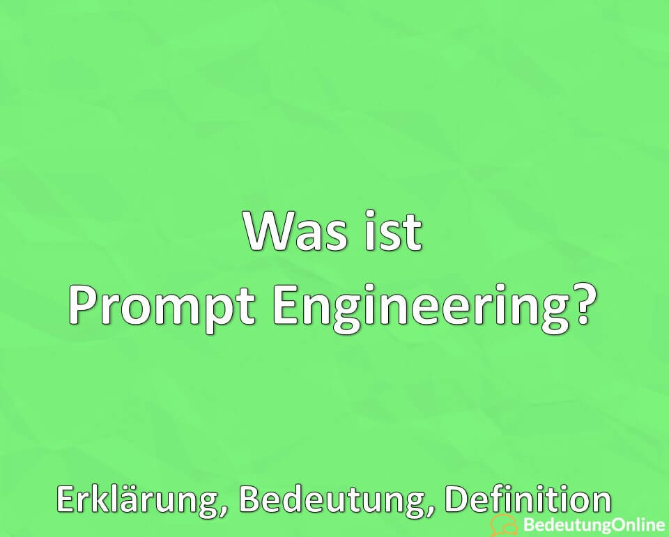 Was Ist Prompt Engineering Erkl rung Bedeutung Definition 