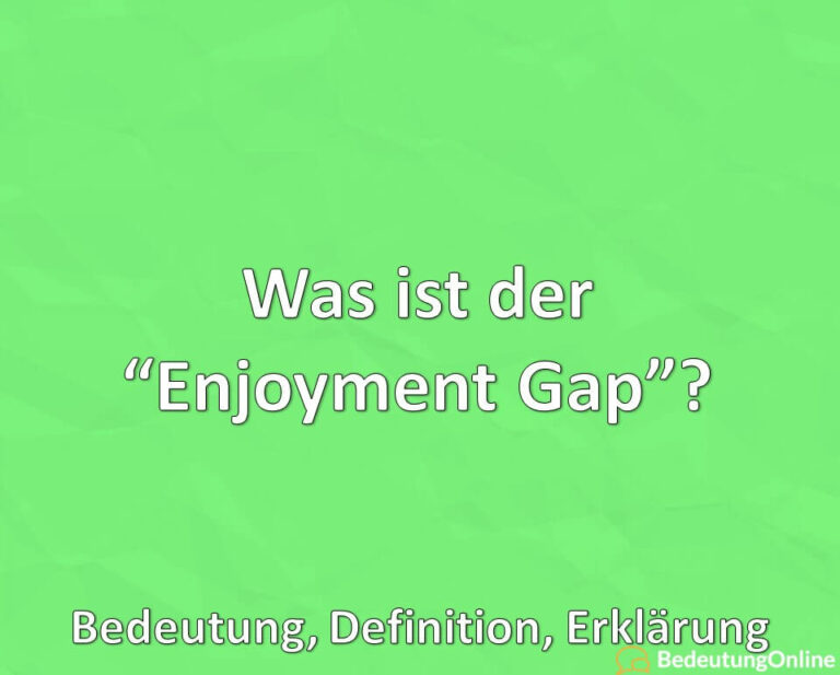 Was ist der “Enjoyment Gap”? Bedeutung, Definition, Erklärung ...