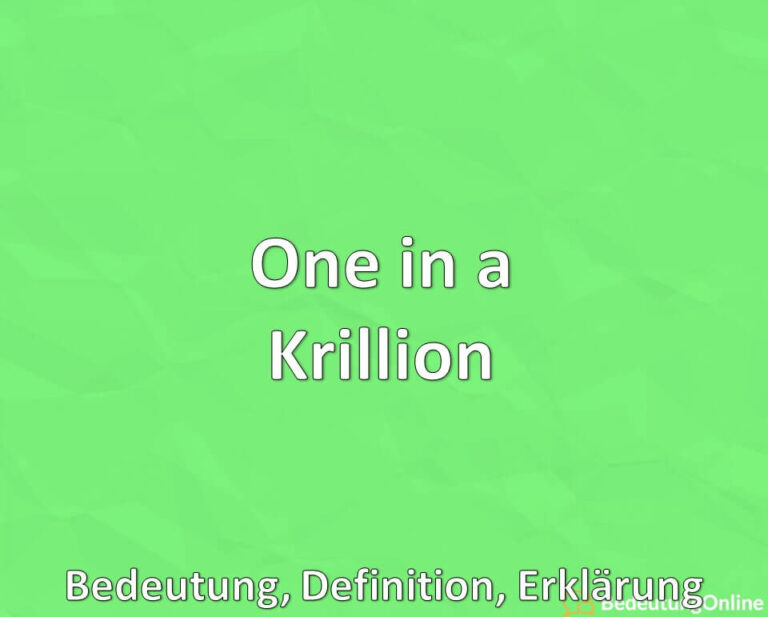 One in a Krillion: Bedeutung, Definition, Erklärung - Bedeutung Online