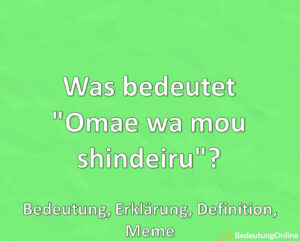 Was bedeutet "Omae wa mou shindeiru"? Bedeutung, Erklärung, Definition ...