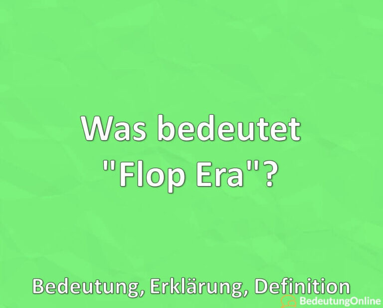 Was bedeutet "Flop Era"? Bedeutung, Erklärung, Definition - Bedeutung ...
