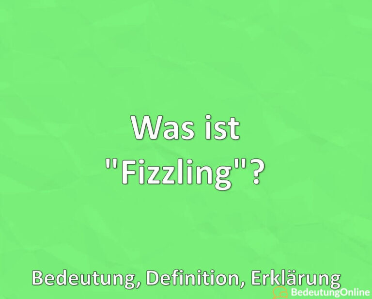 Was ist "Fizzling"? Bedeutung, Definition, Erklärung - Bedeutung Online