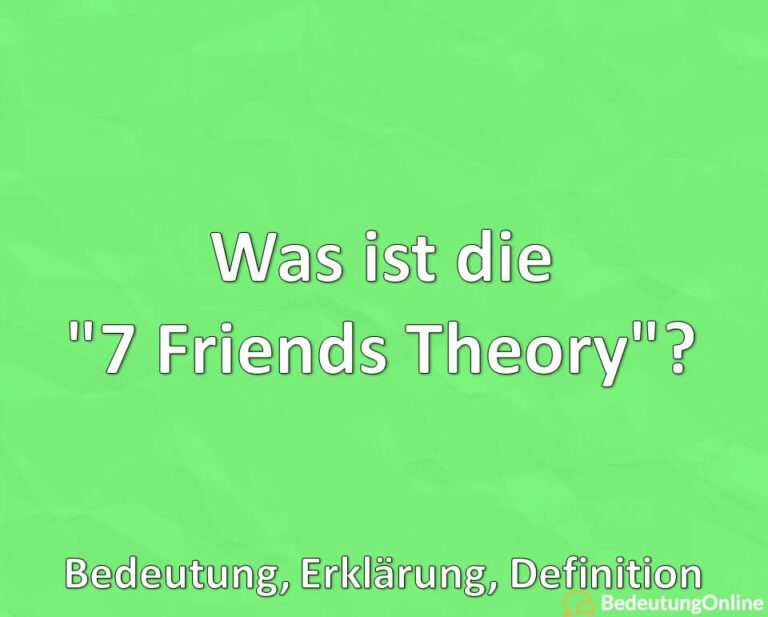 Was ist die "7 Friends Theory"? Bedeutung, Erklärung, Definition ...
