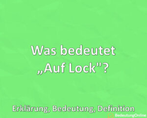 Was bedeutet "Auf Lock"? Erklärung, Bedeutung, Definition - Bedeutung ...