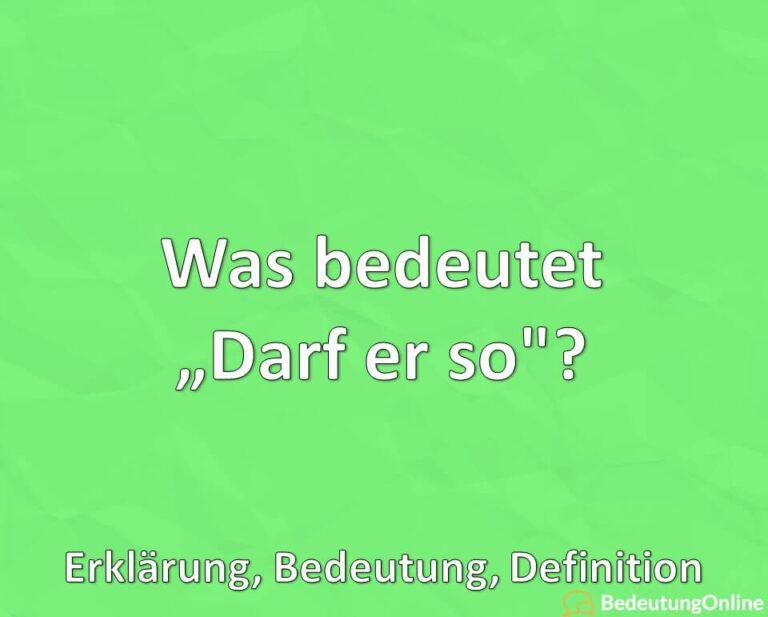 Was bedeutet "Darf er so"? TikTok, Jugendwort, Erklärung, Bedeutung ...