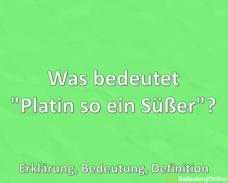 Was bedeutet "Platin so ein Süßer"? Meme, Erklärung, Bedeutung ...