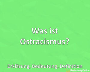 Was ist Ostracismus? Erklärung, Bedeutung, Definition - Bedeutung Online