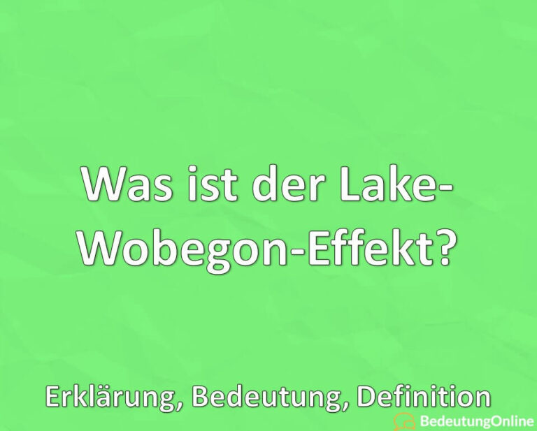 Was ist der Lake-Wobegon-Effekt? Erklärung, Bedeutung, Definition ...
