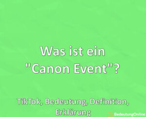 Was ist ein "Canon Event"? TikTok, Bedeutung, Definition, Erklärung ...