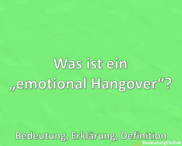 Was ist ein „emotional Hangover“? Bedeutung, Erklärung, Definition ...