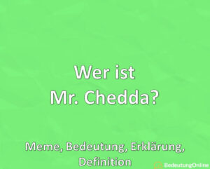 Wer ist Mr. Chedda? Meme, Bedeutung, Erklärung, Definition - Bedeutung ...