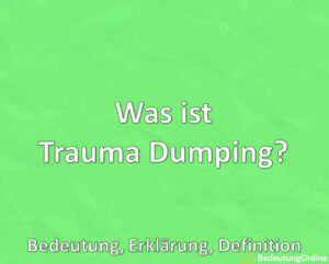 Was ist Trauma Dumping? Bedeutung, Erklärung, Definition - Bedeutung Online