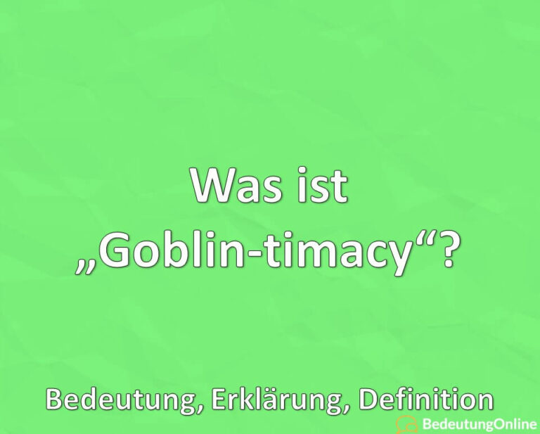 Was ist „Goblin-timacy“? Bedeutung, Erklärung, Definition - Bedeutung ...