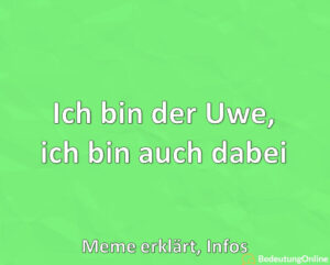 "Ich bin der Uwe, ich bin auch dabei" - Meme erklärt, Infos - Bedeutung Online