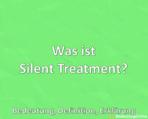 Was ist das „Silent Treatment“? Bedeutung, Erklärung, Definition ...