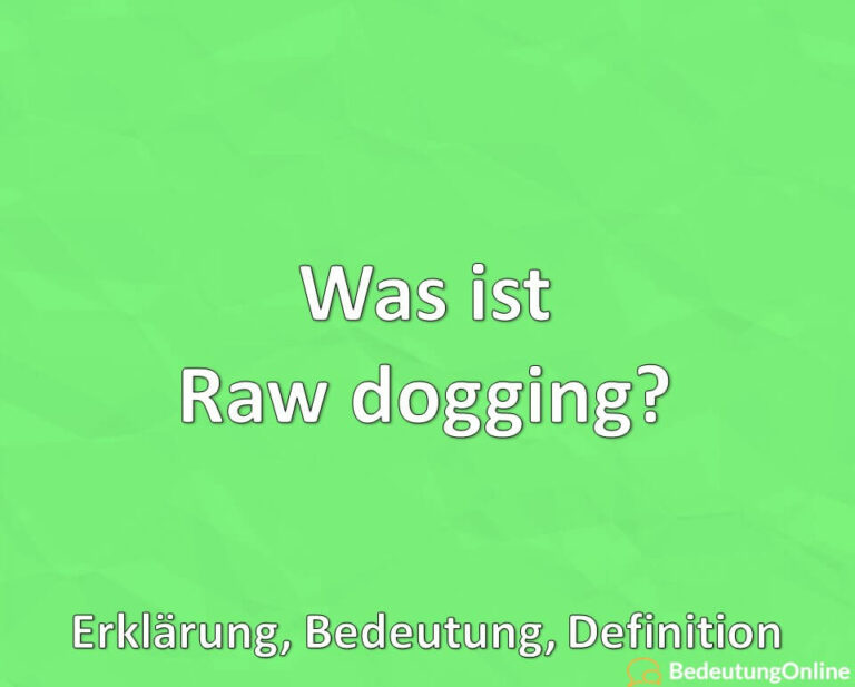 Was ist Raw dogging, Bedeutung, Definition, Erklärung - Bedeutung Online